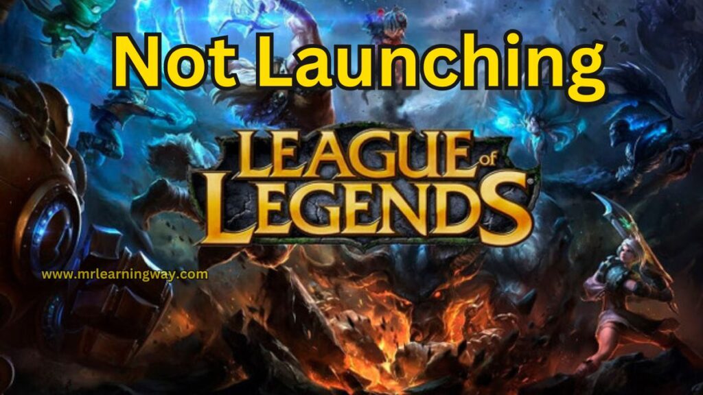 How to League of Legends Not Launching? Here's the Fix!