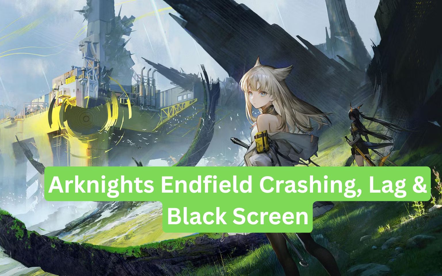 Fix Arknights Endfield Crashing, Lag & Black Screen on PC
