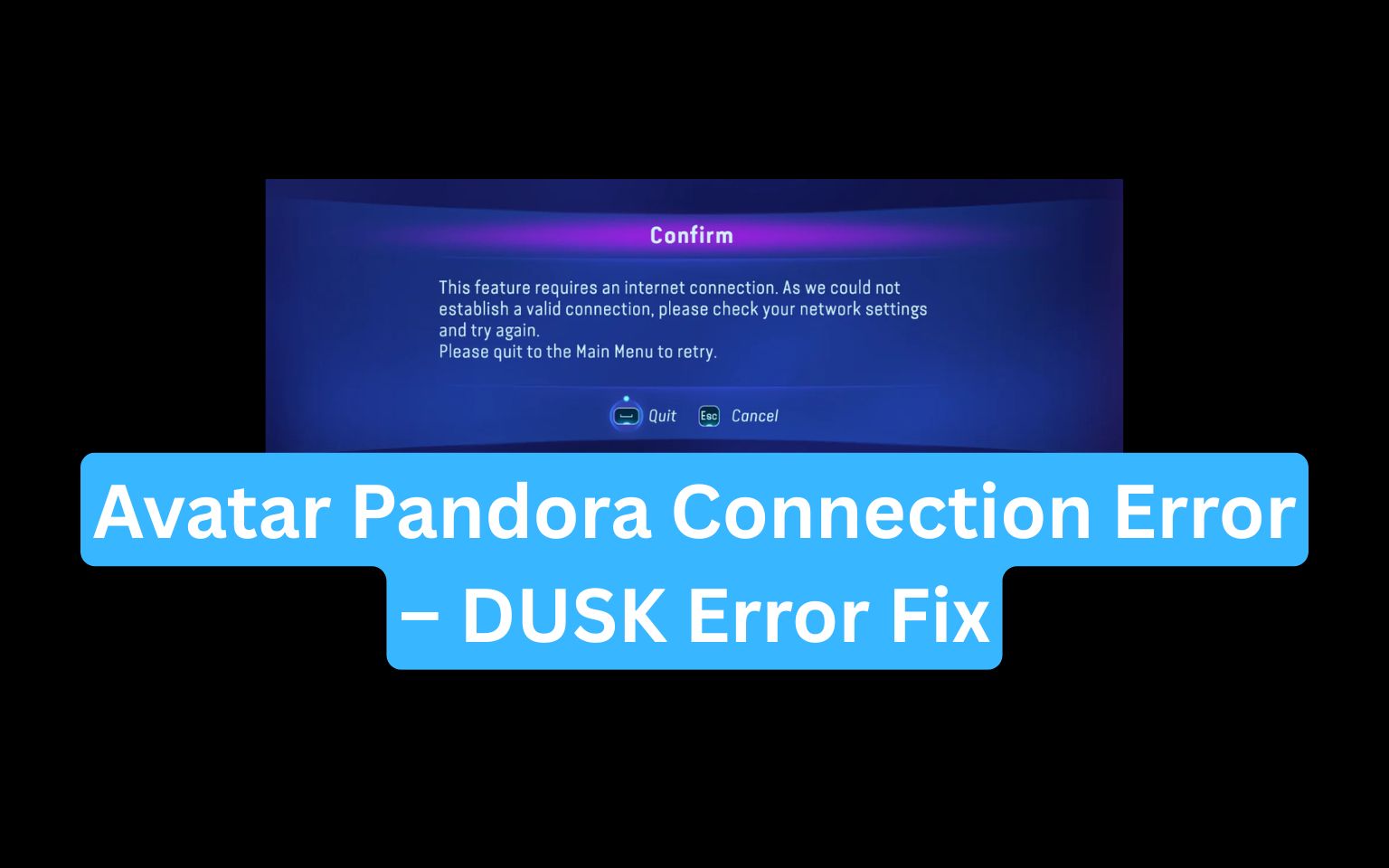Avatar Pandora Connection Error – DUSK Error Fix