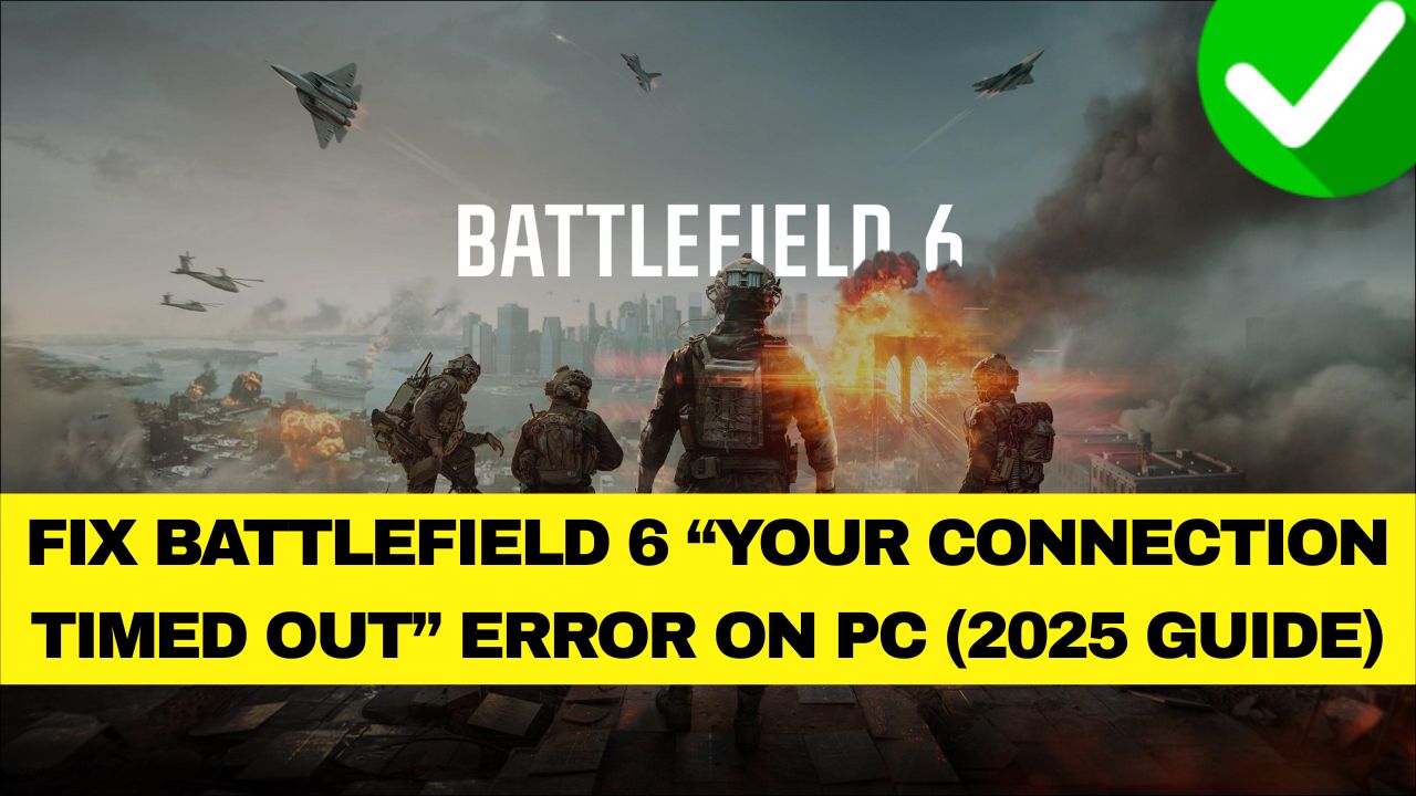 Battlefield 6 Connection Timed Out Error: PC Fix (2025 Guide)