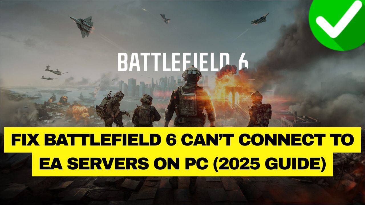 Battlefield 6 Can’t Connect to EA Servers: PC Fix (2025 Guide)