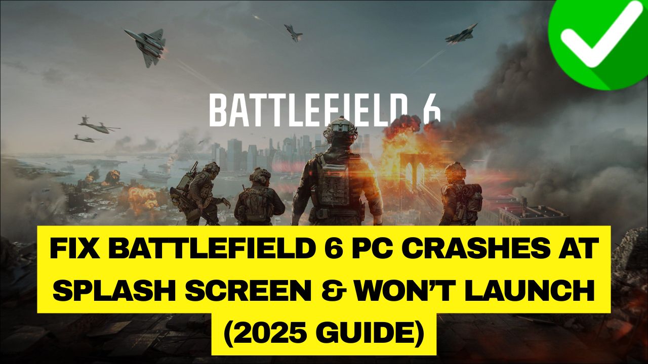 Battlefield 6 Splash Crash: PC Won’t Launch Fix (2025 Guide)