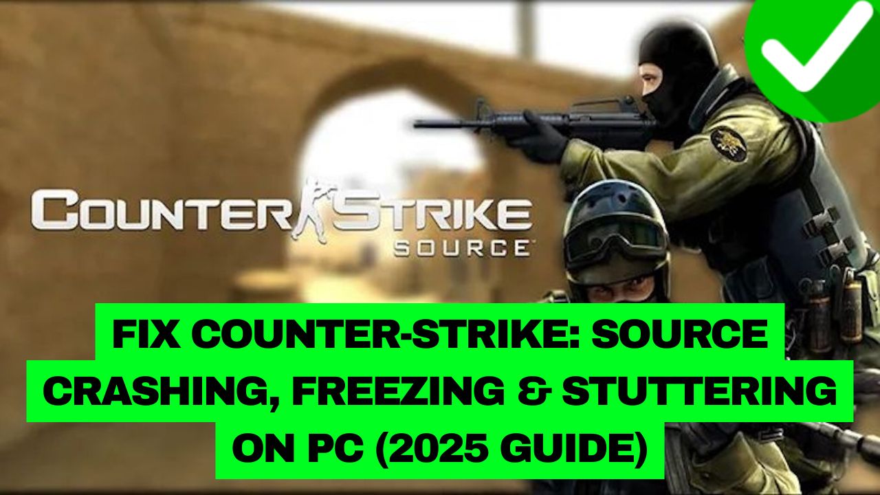Counter-Strike Source Crashing on PC: Fix Guide (2025)
