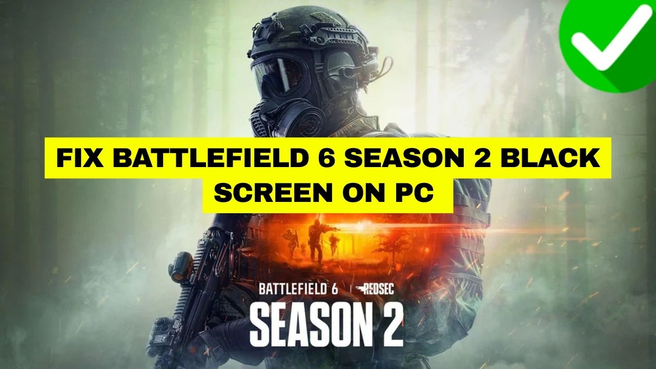 Fix Battlefield 6 Season 2 Black Screen (PC)