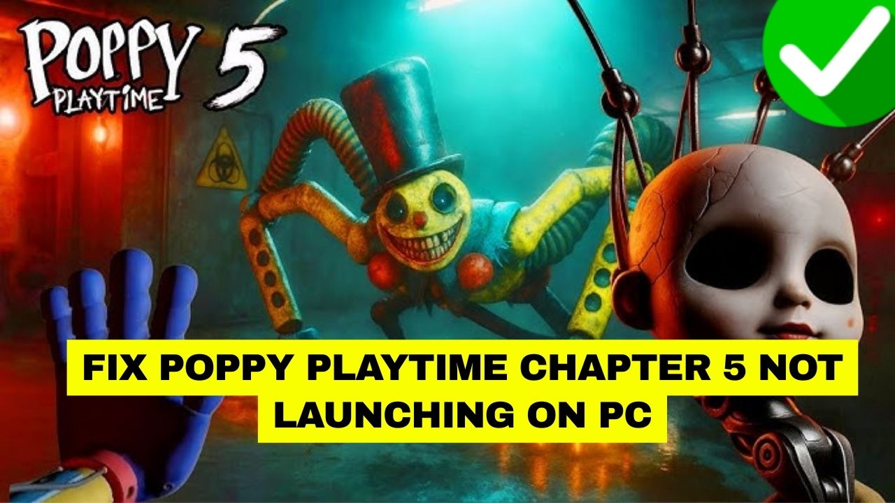 Fix Poppy Playtime Chapter 5 Not Launching