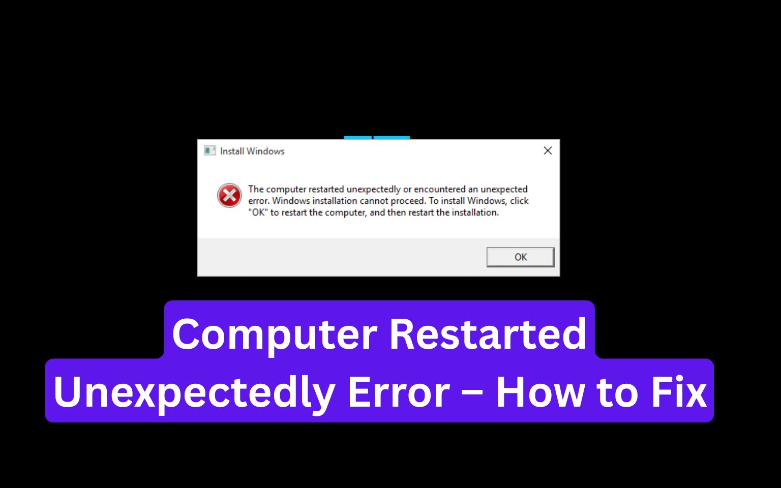 Computer Restarted Unexpectedly Error – How to Fix