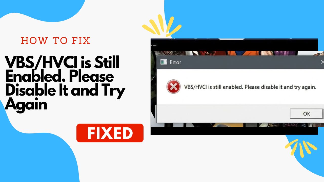 How to Fix "VBS/HVCI is Still Enabled. Please Disable It and Try Again ...