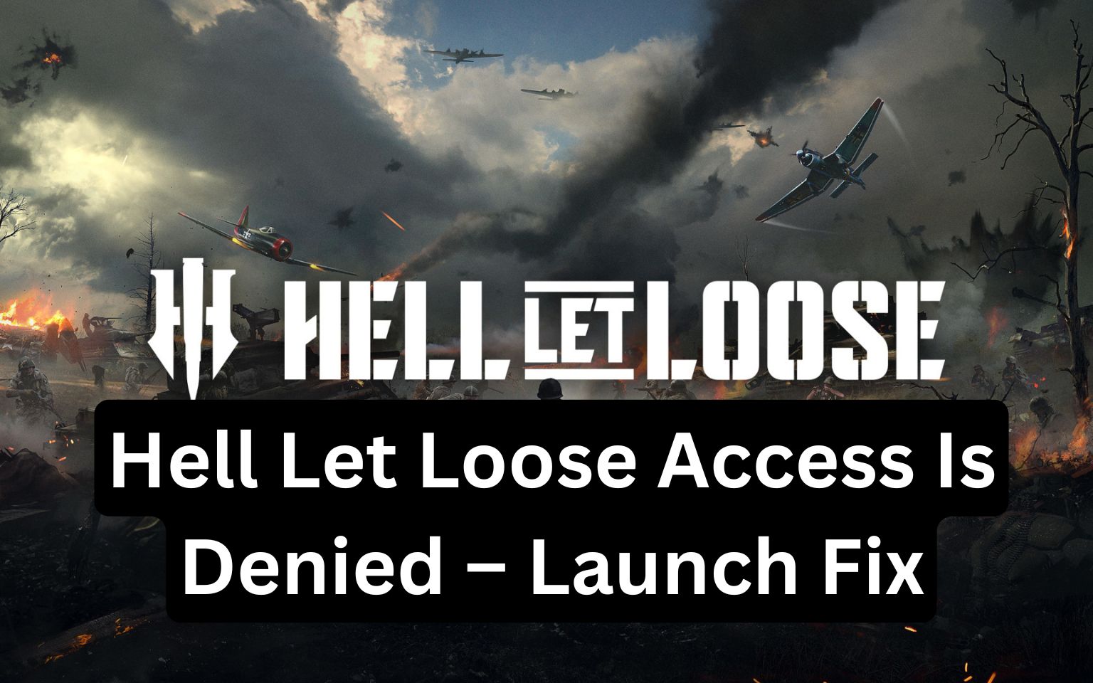 Hell Let Loose Access Is Denied – Launch Fix