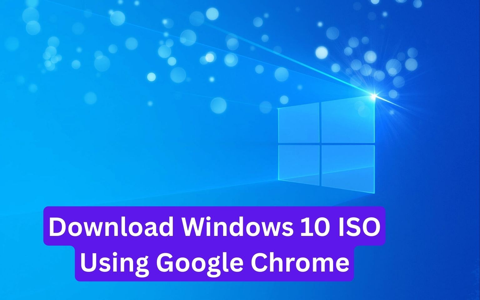 How to Download Windows 10 ISO Using Google Chrome