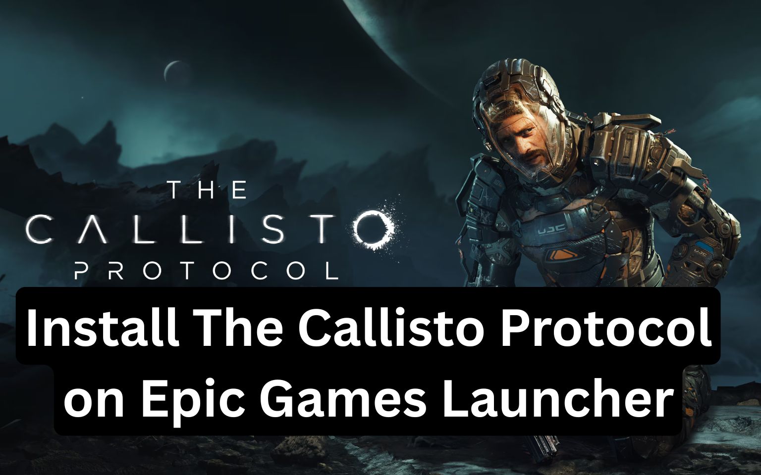 Install The Callisto Protocol on Epic Games Launcher