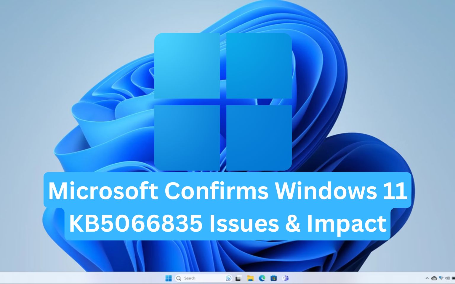 Microsoft Confirms Windows 11 KB5066835 Issues & Impact