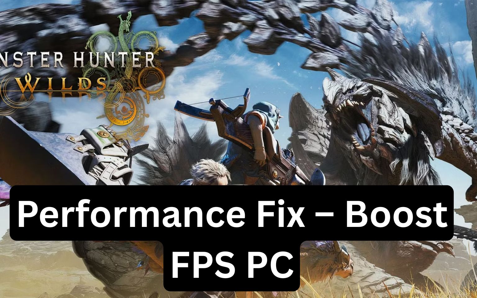 Monster Hunter Wilds Performance Fix – Boost FPS PC