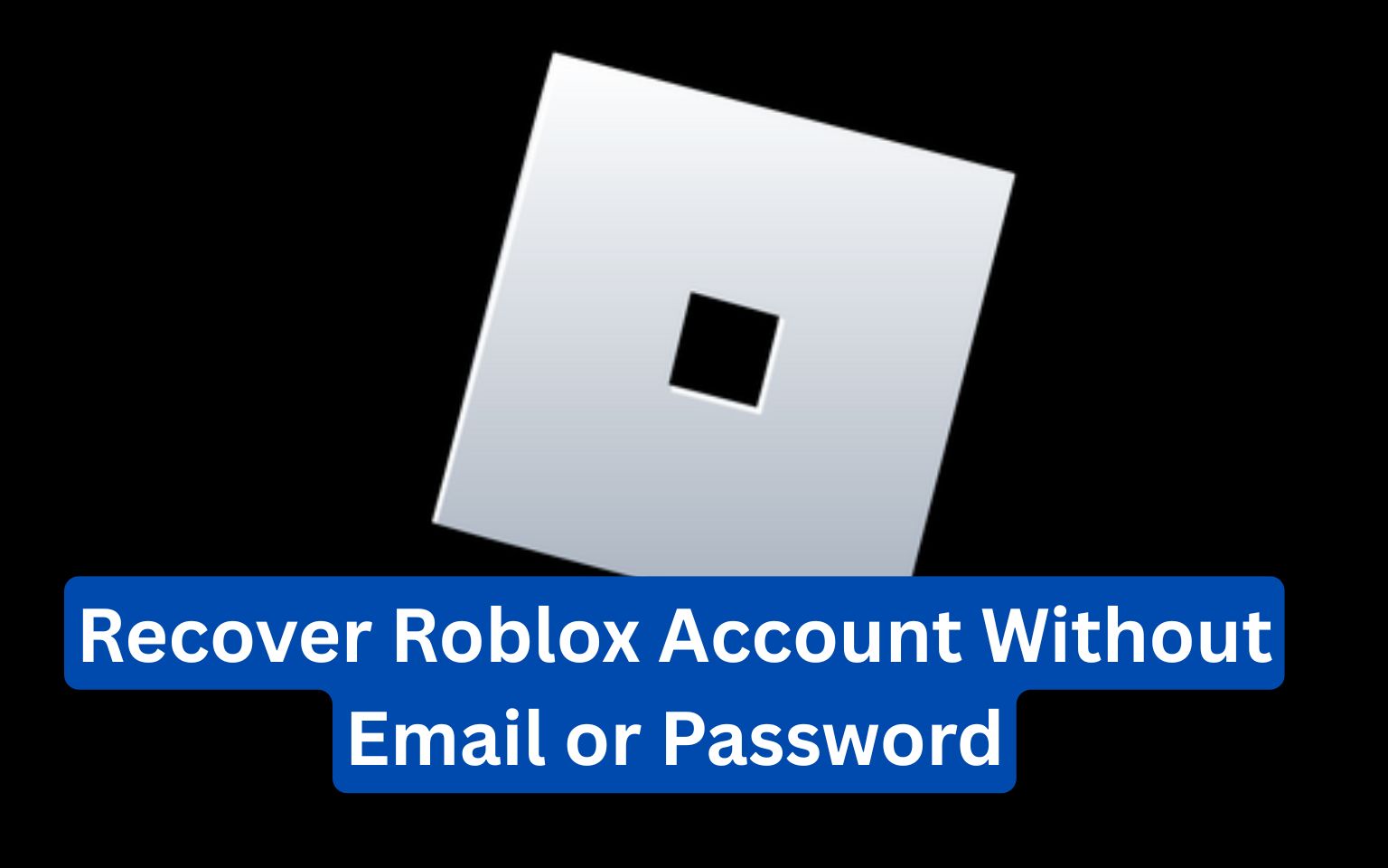 Recover Roblox Account Without Email or Password