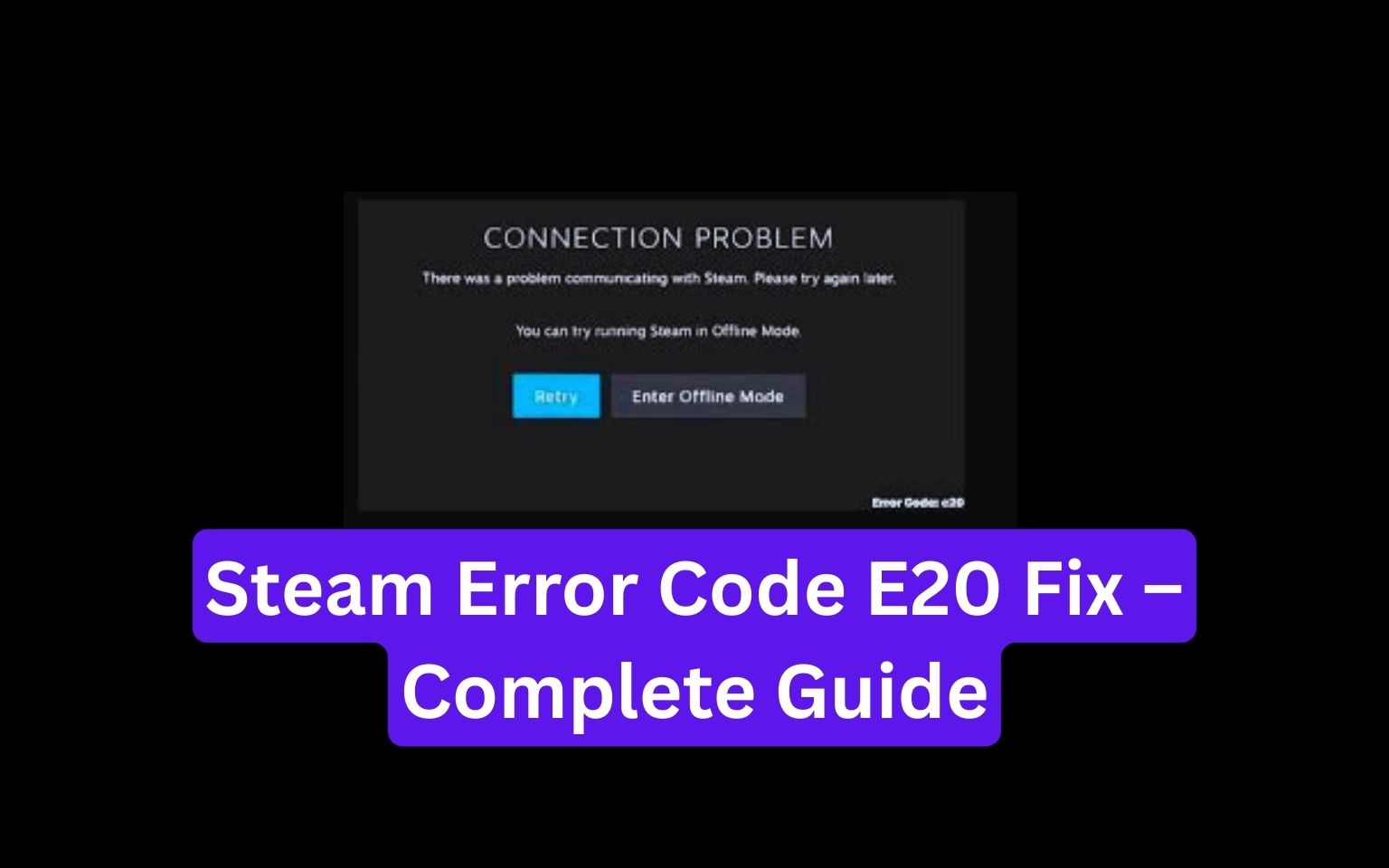 Steam Error Code E20 Fix – Complete Guide