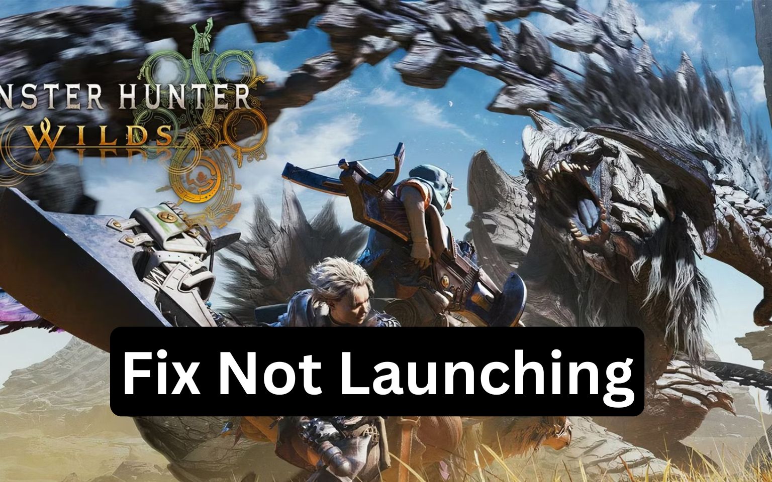 Monster Hunter Wilds Not Launching – Steam PC Fix